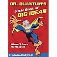 Dr. Quantum's Little Book Of Big Ideas: Where Science Meets Spirit ...