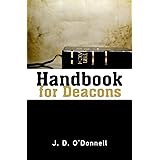 The Ministry of a Baptist Deacon: A Handbook for Local Church Servant ...