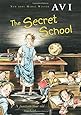 The Secret School: Avi: 9780152046996: Amazon.com: Books