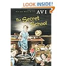 The Secret School: Avi: 9780152046996: Amazon.com: Books