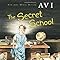 The Secret School: Avi: 9780152046996: Amazon.com: Books