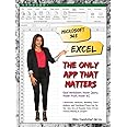 Microsoft 365 Excel: The Only App That Matters: Calculations, Analytics, Modeling, Data Analysis ...