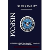 National Industrial Security Program Operating Manual (NISPOM): 32 CFR ...