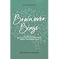 Brain over Binge: Why I Was Bulimic, Why Conventional Therapy Didn't ...