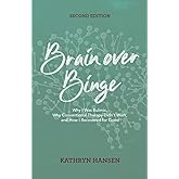Brain over Binge: Why I Was Bulimic, Why Conventional Therapy Didn't ...