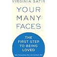 Your Many Faces: The First Step to Being Loved: Satir, Virginia ...