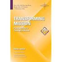 Transforming Mission: Paradigm Shifts in Theology of Mission (American ...