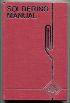 Soldering Manual: American Welding Society. Committee on Brazing and ...