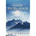 INNER EXCELLENCE: Train Your Mind for Extraordinary Performance and the Best Possible life