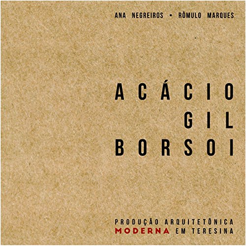 Acácio Gil Borsoi: produção arquitetônica moderna em Teresina - eBook ...