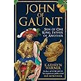 John of Gaunt: Son of One King, Father of Another: Warner, Kathryn ...