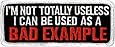 I'm Not Totally Useless, I Can Be Used as a Bad Example Embroidered ...