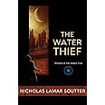 The Water Thief: Soutter, Nicholas Lamar: 9781467972277: Amazon.com: Books
