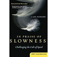In Praise of Slowness: Challenging the Cult of Speed: Honore, Carl ...