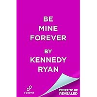 Be Mine Forever: Ryan, Kennedy: 9781538766927: Amazon.com: Books