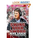Swing Your Sword: Leading the Charge in Football and Life: Mike Leach ...