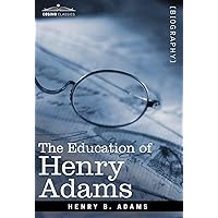 The Education of Henry Adams: Adams, Henry B.: 9781605201092: Amazon ...