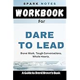 Dare to Lead: Brave Work. Tough Conversations. Whole Hearts. (A Dare to ...