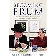 Becoming Frum: How Newcomers Learn the Language and Culture of Orthodox ...