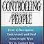 Controlling People: How to Recognize, Understand, and Deal with People ...