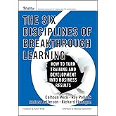 The Six Disciplines of Breakthrough Learning: How to Turn Training and ...