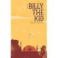 The Saga of Billy the Kid: The Thrilling Life of America's Original ...