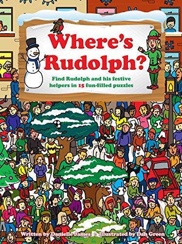 Where's Rudolph?: Find Rudolph and His Festive Helpers in 15 Fun-filled ...