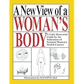 A New View of a Woman's Body: A Fully Illustrated Guide: Fems ...