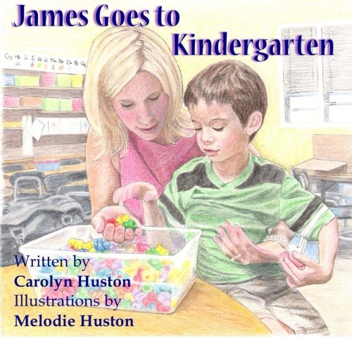 James Goes to Kindergarten (James' autism series): Huston, Carolyn L ...