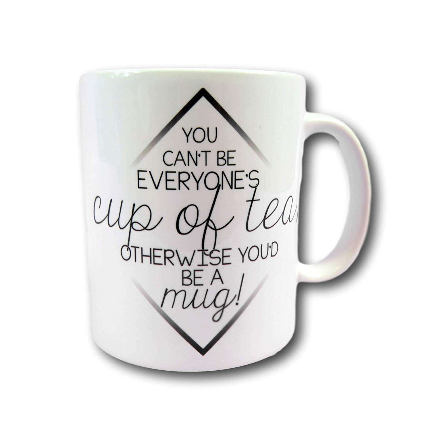 Can't be Everyones Cup of Tea Mug Motivation Mug You'd be a Mug ...
