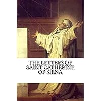 The Letters of Saint Catherine of Siena: of Siena, St. Catherine ...