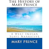 The History of Mary Prince, A West Indian Slave, Related by Herself ...