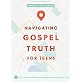 Navigating Gospel Truth - Teen Bible Study Book with Video Access: A ...