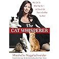 The Cat Whisperer: Why Cats Do What They Do-and How to Get Them to Do ...