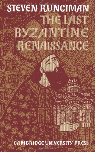 The Last Byzantine Renaissance (The Wiles Lectures) by Steven Runciman ...