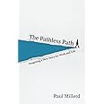 The Pathless Path: Imagining a New Story For Work & Life: Millerd, Paul ...