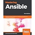 Mastering Ansible: Effectively automate configuration management and deployment challenges with ...