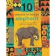 10 Reasons to Love an... Elephant: Barr, Catherine, Clulow, Hanako ...