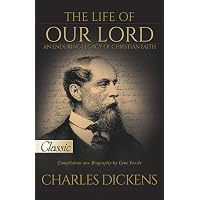 The King of Kings: The Life Of Our Lord: Dickens, Charles ...