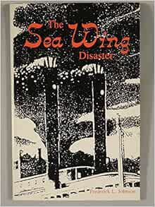 The Sea Wing disaster: Johnson, Frederick L: 9780961719708: Amazon.com ...