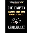 Die Empty: Unleash Your Best Work Every Day: Henry, Todd: 9781591845898 ...