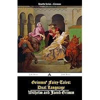 Grimms' Fairy Tales: Dual Language: (German-English): Grimm, Jacob ...