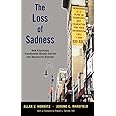 The Loss of Sadness: How Psychiatry Transformed Normal Sorrow into ...
