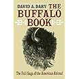 The Buffalo Book: The Full Saga Of The American Animal: Dary, David A ...