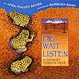 Dig, Wait, Listen: A Desert Toad's Tale: Sayre, April Pulley, Bash ...