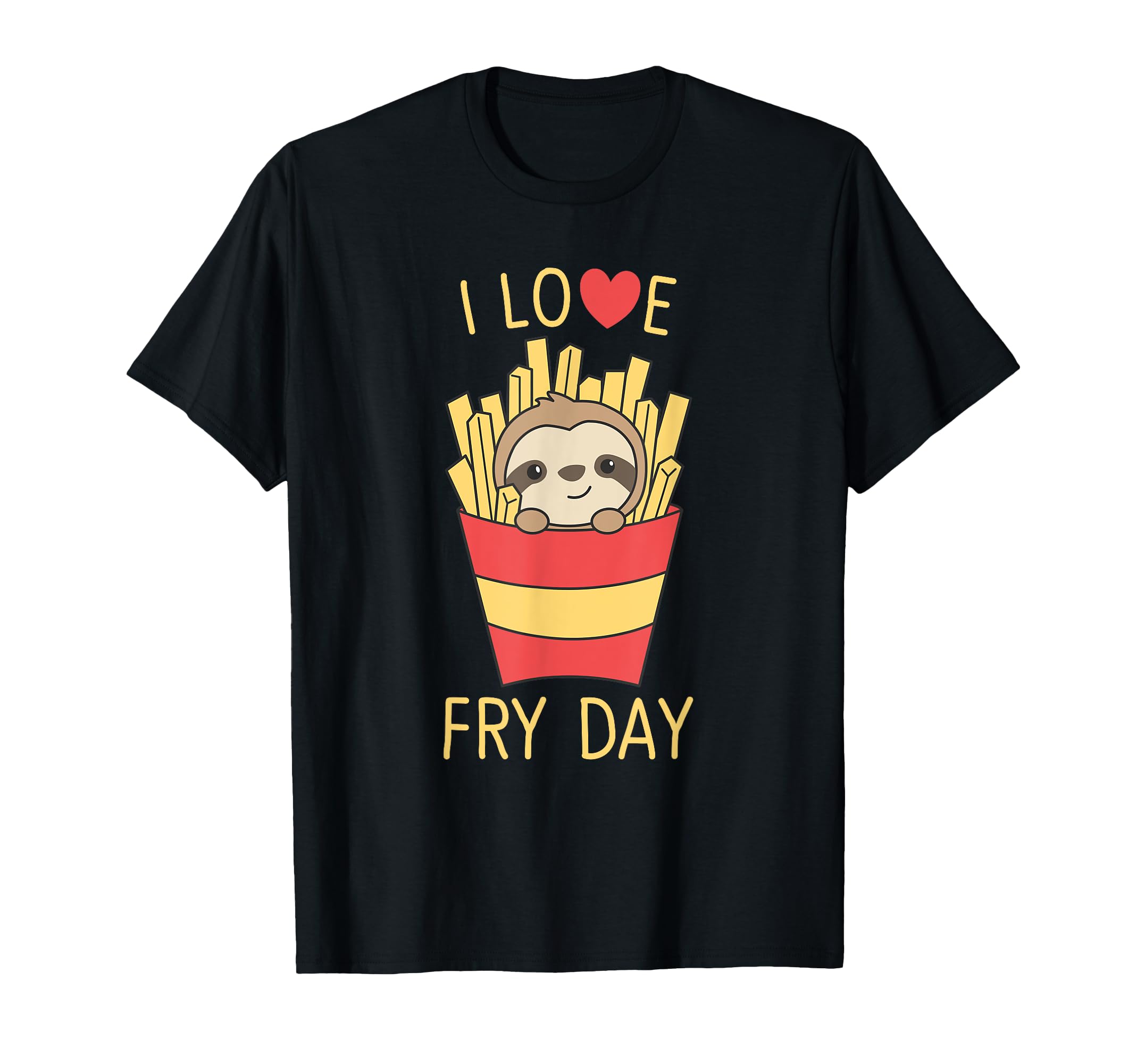 I Love Fry Day Fries Friday Funny Sloth T-Shirt for sale | Katy, TX ...