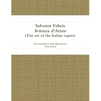 The Art of Dueling: Salvator Fabris' rapier fencing treatise of 1606 ...