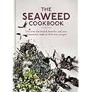 The Seaweed Cookbook: Discover the health benefits and uses of seaweed ...