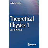 Theoretical Physics 1: Classical Mechanics: Nolting, Wolfgang ...