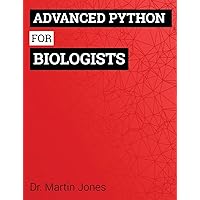 Advanced Python for Biologists: Jones, Dr Martin O: 9781495244377 ...